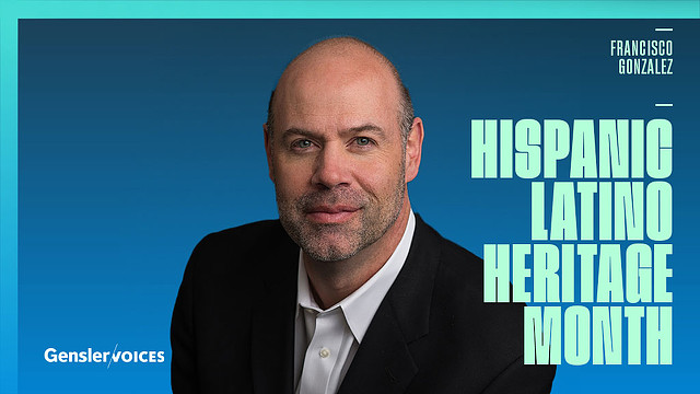 Gensler Voices: Francisco Gonzalez on Why It’s Vital to Design ...